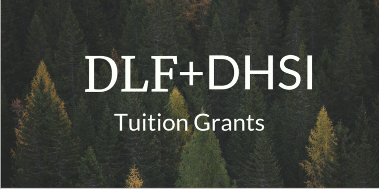 Call for Applications: 2019 DLF + DHSI Tuition Grants - DLF