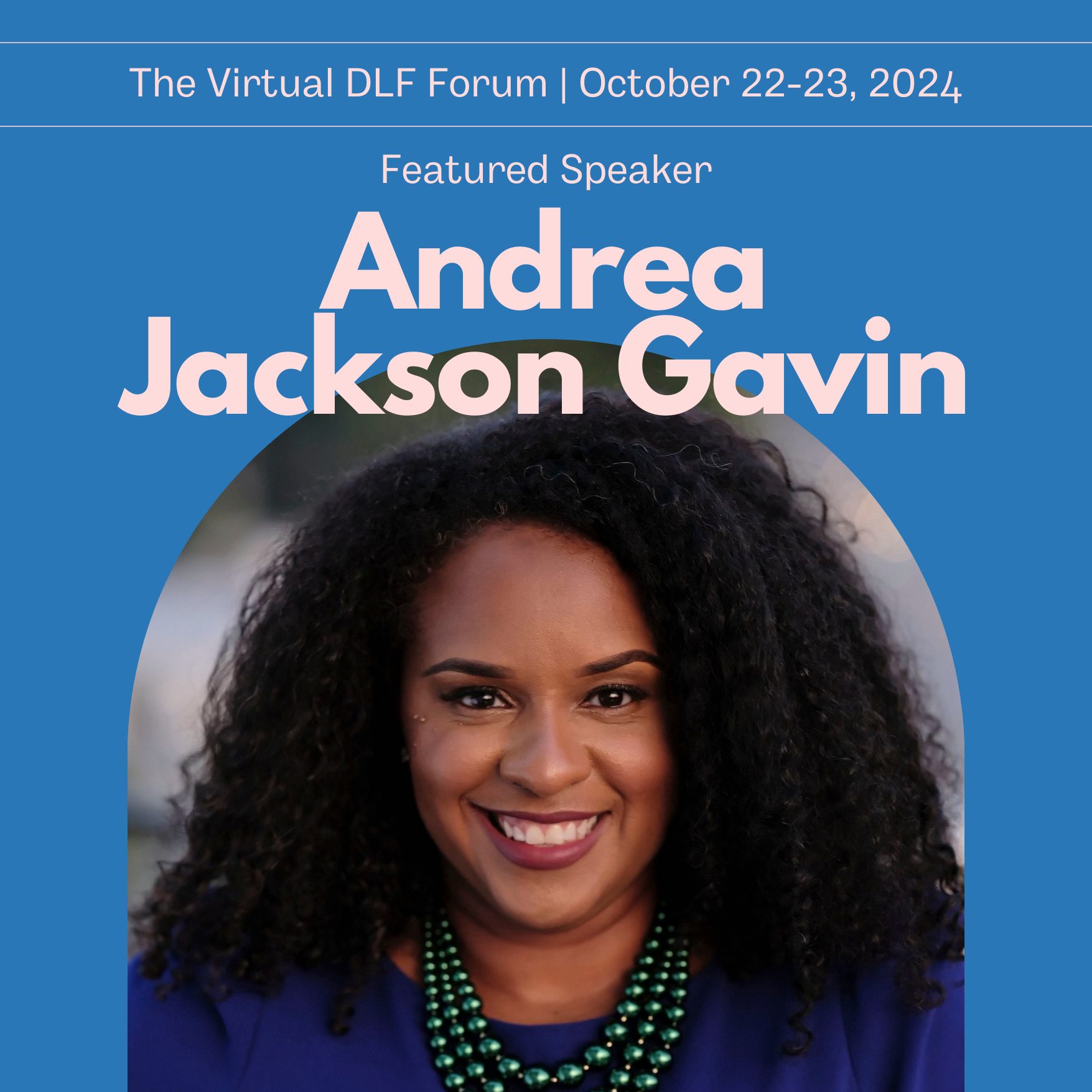 The Virtual DLF Forum Featured Speaker is… Andrea Jackson Gavin! - DLF